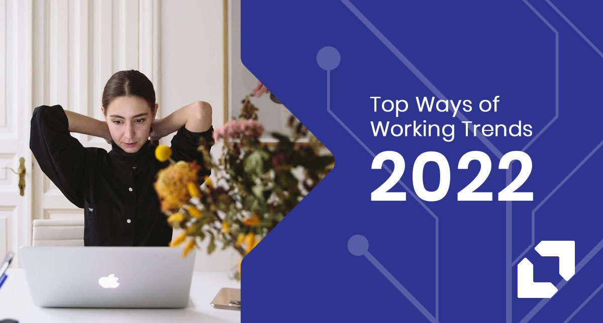 Top Ways of Working Trends: 2022 | Appnovation