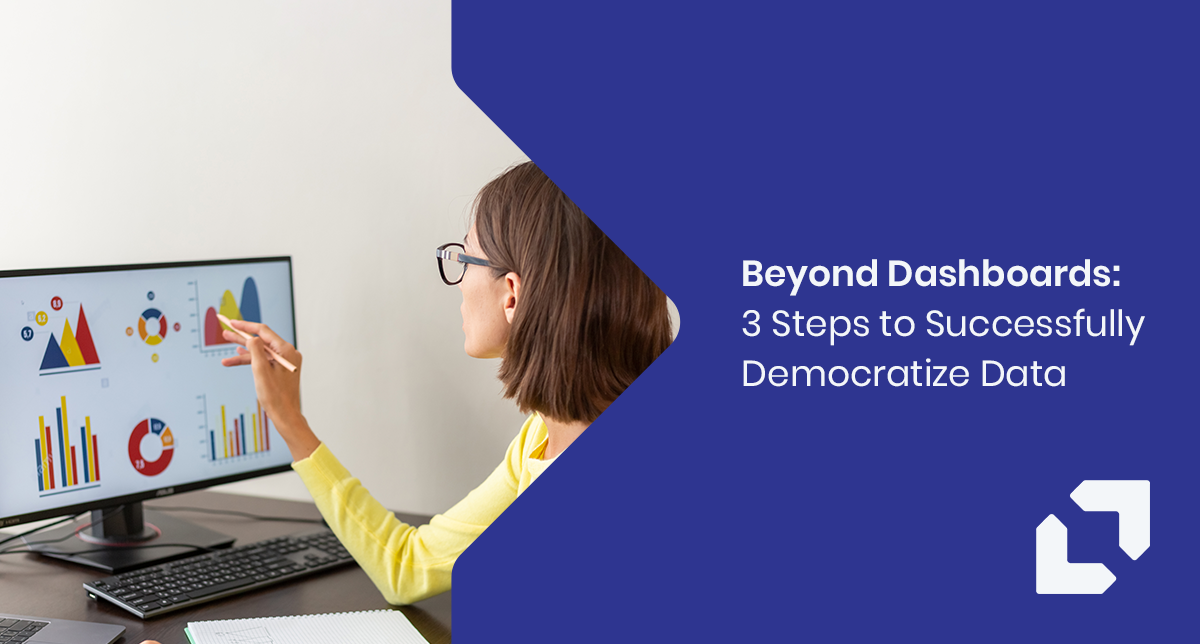 Beyond Dashboards: 3 Steps to Successfully Democratize Data | Appnovation